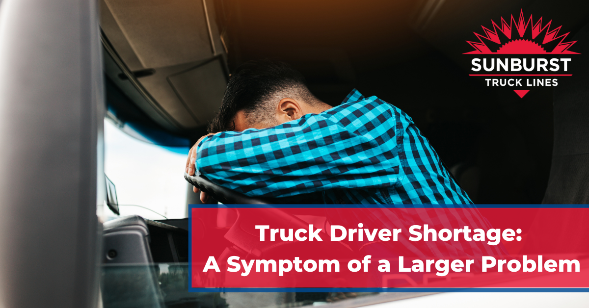 The truck driver shortage is a symptom of a larger problem - Sunburst ...