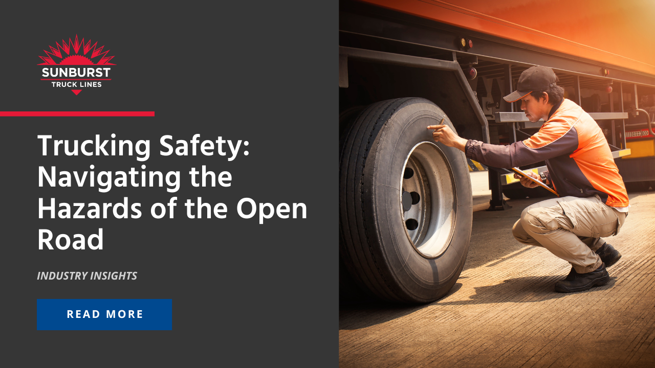 Trucking Safety: Navigating the Hazards of the Open Road - Sunburst ...