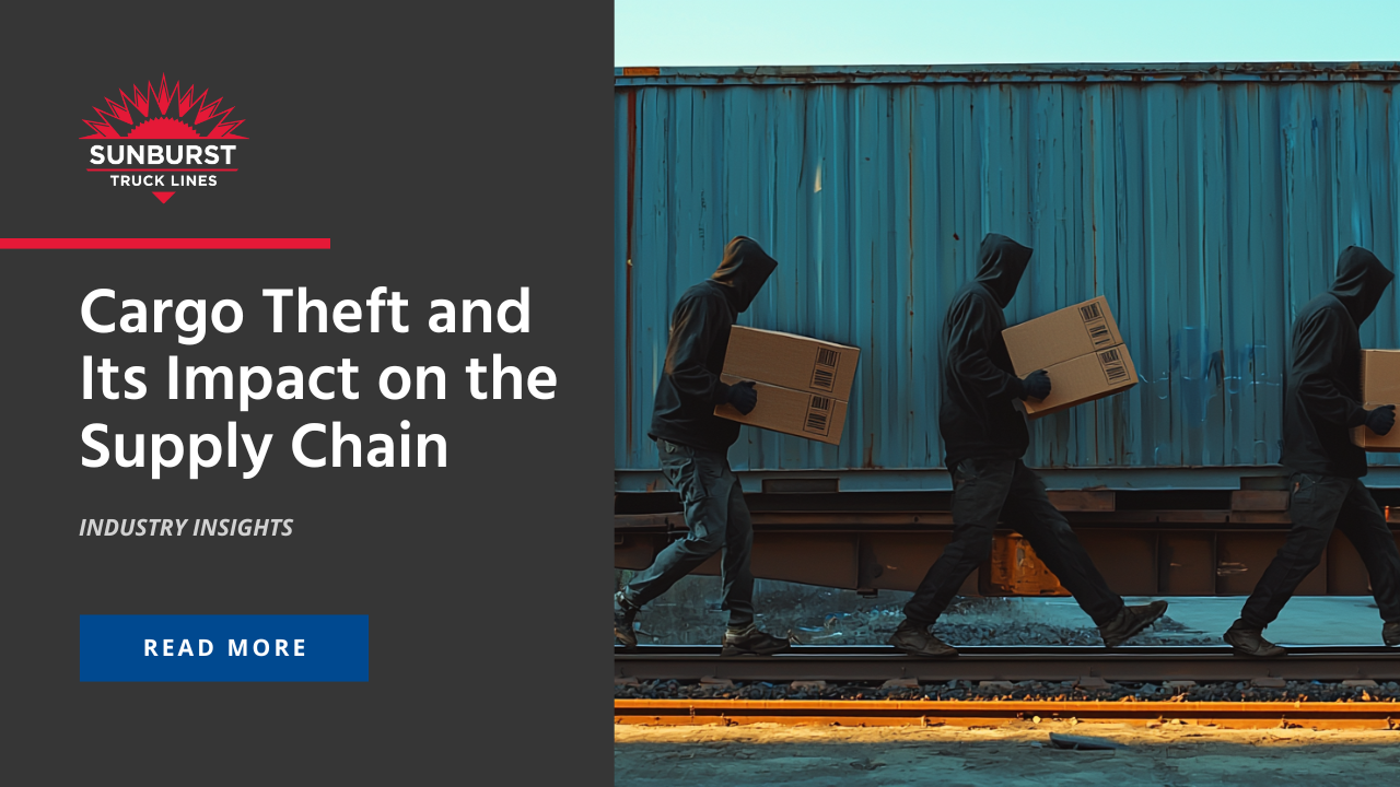 Cargo Theft and Its Impact on the Supply Chain - Sunburst Truck Lines